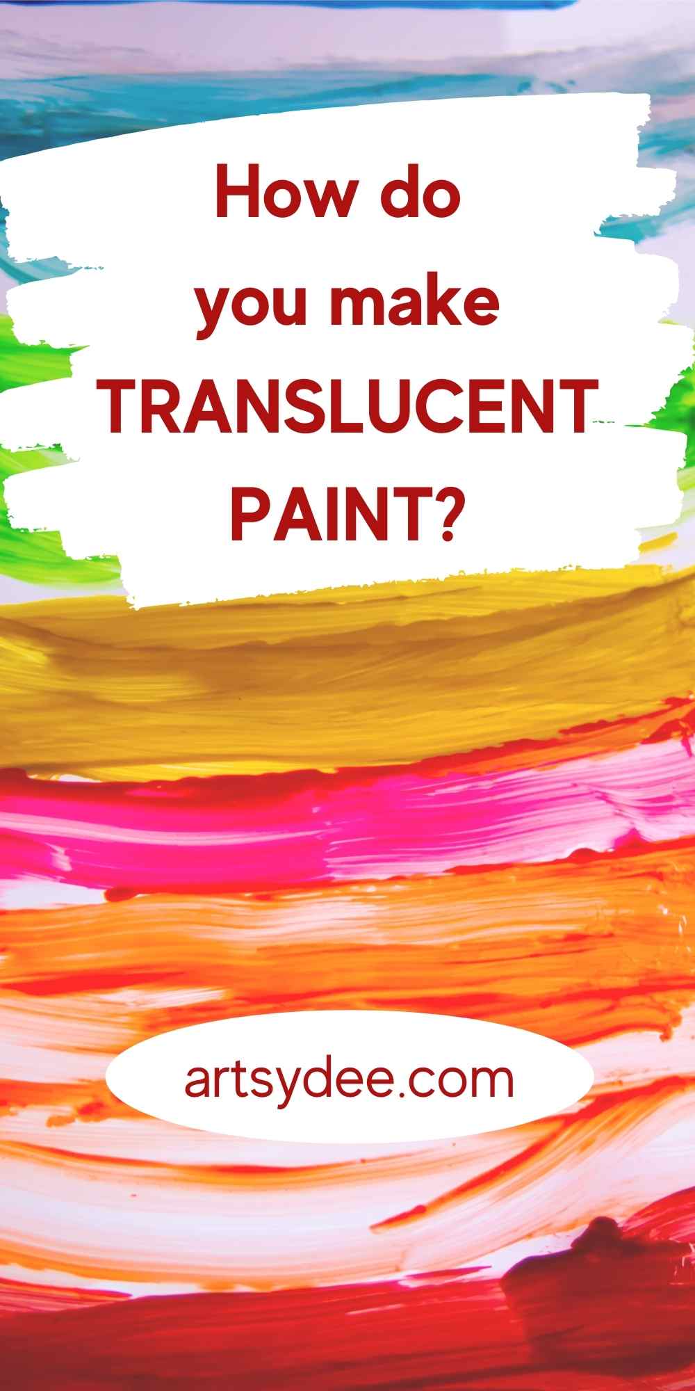 What is Translucent Paint and How To Use It - Artsydee - Drawing ...